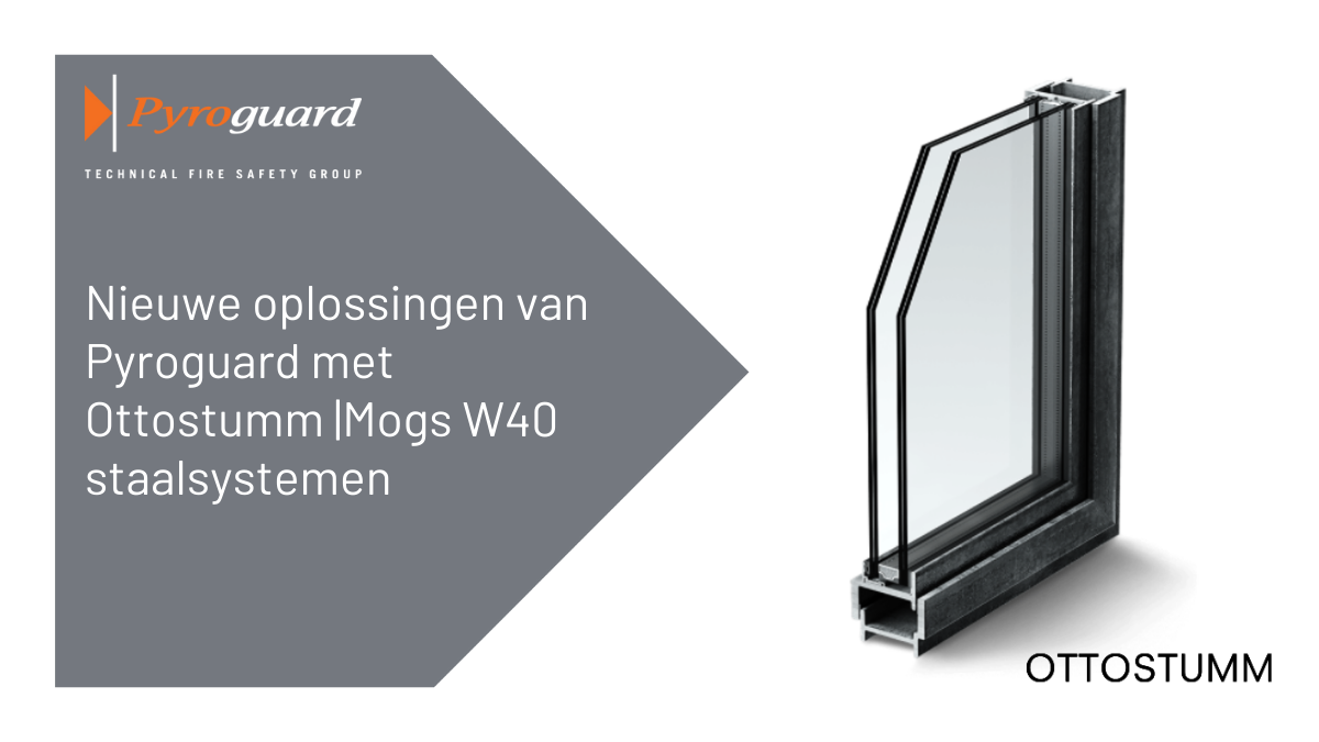 Nieuwe oplossingen van Pyroguard met Ottostumm |Mogs W40 staalsystemen ...