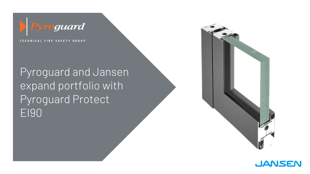 Pyroguard & Jansen expand portfolio with Pyroguard Protect EI90